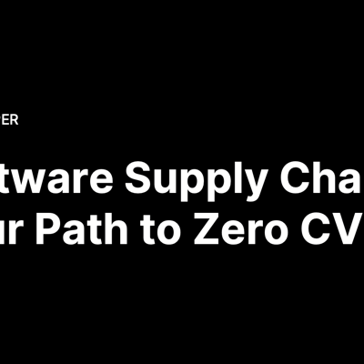 Software Supply Chain: Your Path to Zero CVEs - Washington Technology